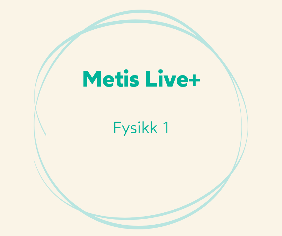 Fysikk 1 Live+ – Metis Privatistskole